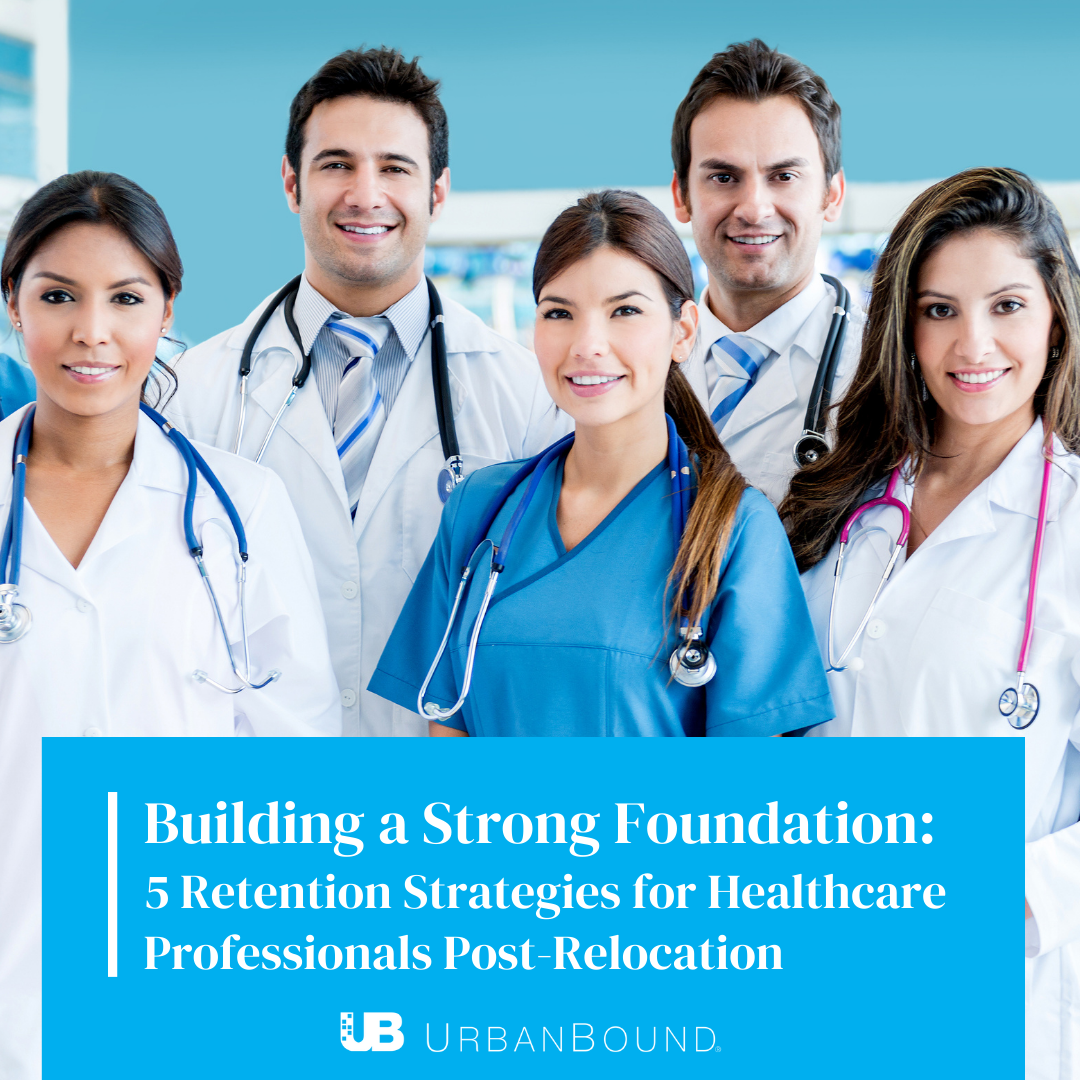Building a Strong Foundation: 5 Retention Strategies for Healthcare Professionals Post-Relocation